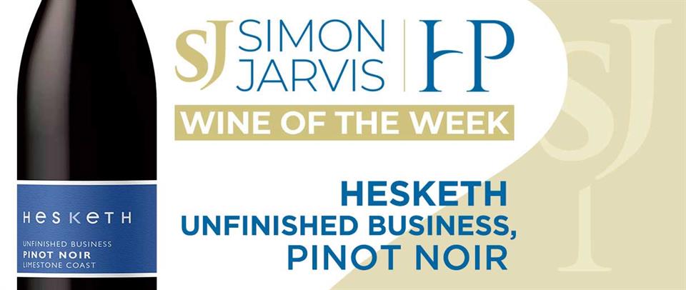 Simon’s Wine of the Week is Hesketh Unfinished Business Pinot Noir